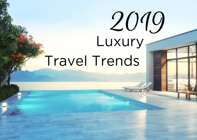 The Top Luxury Travel Trends for 2019